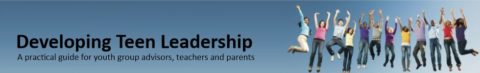 Developing Teen Leadership | A practical guide for youth group advisors ...